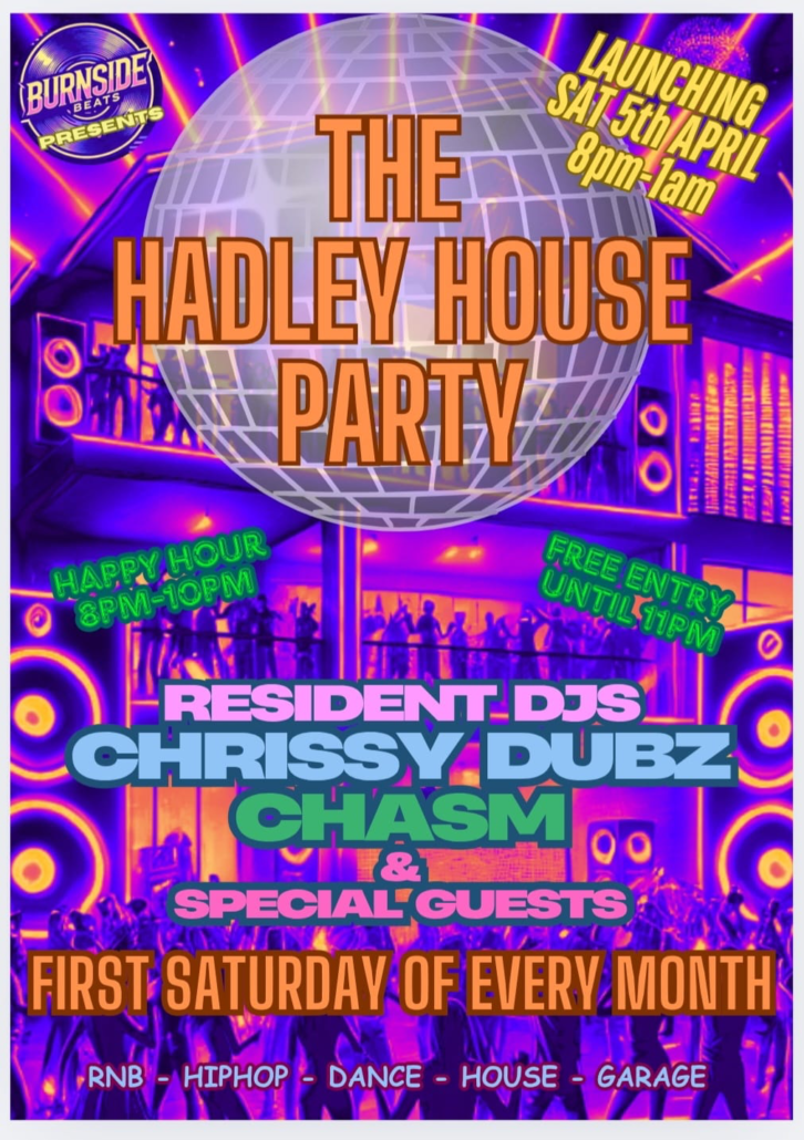 The Hadley House Party - Launch 5th April, 8pm - 1am